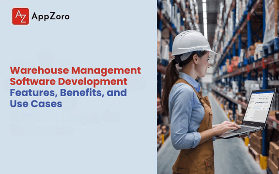Warehouse Management Software Development: Benefits, and Use Cases